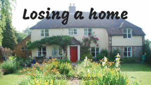 Losing a home - Clarissa Gosling